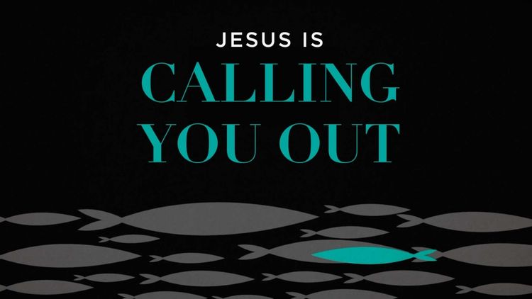 Jesus Is Calling You Out