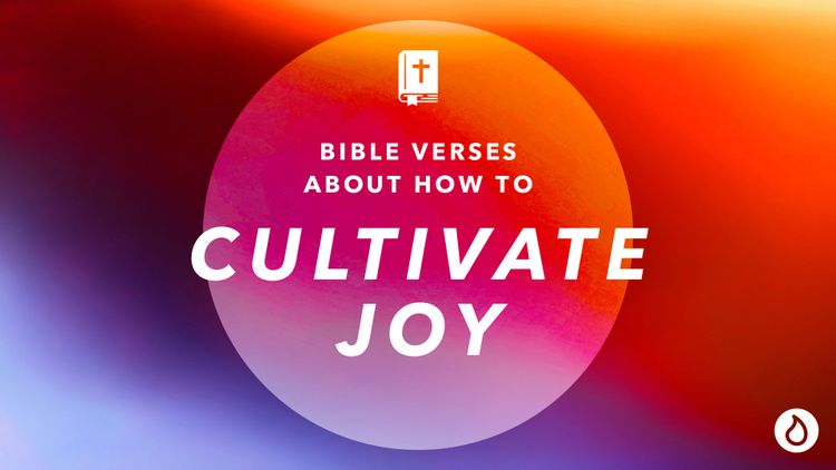 10 Bible Verses About How To Cultivate Joy