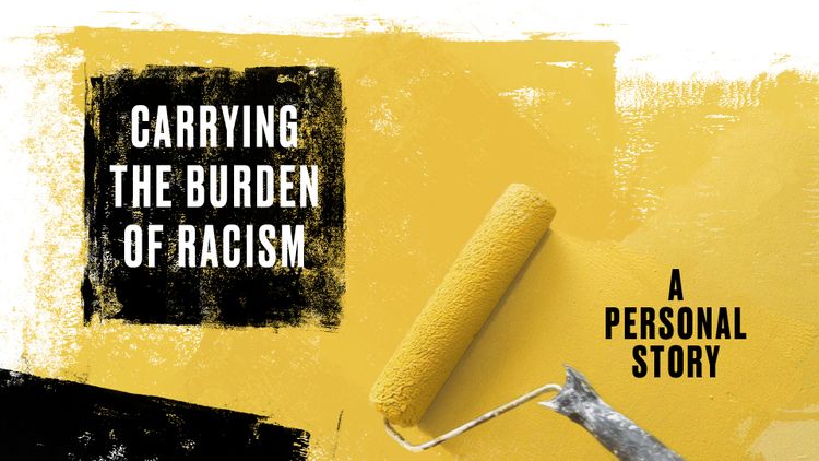 Carrying The Burden Of Racism: A Personal Story
